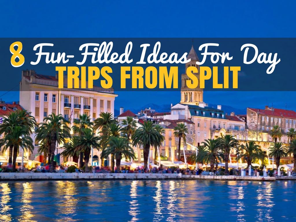 Day Trips from Split: Stay in Split & Explore Beyond The City Limits ...