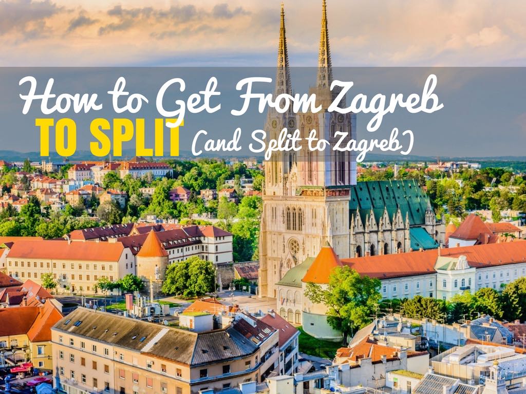 How To Get From Zagreb To Split (& Split To Zagreb) | Croatia Travel ...