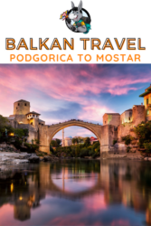 How To Get From Podgorica To Mostar (& Mostar To Podgorica)