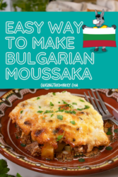 Quick And Easy Bulgarian Moussaka Recipe | Chasing the Donkey
