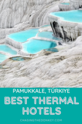 Best Thermal Hotels In Pamukkale, Türkiye | Chasing the Donkey