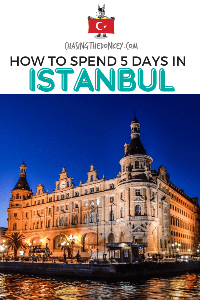 5 Days In Istanbul Itinerary - 3 Options For 5 Days In Istanbul